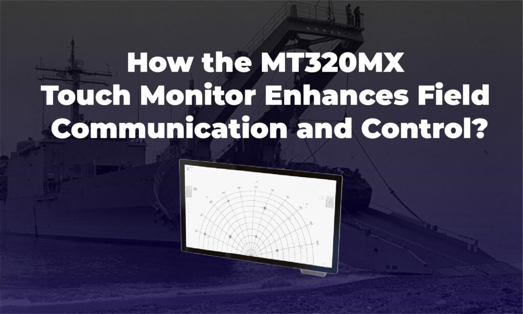 How the MT320MX Touch Monitor Enhances Field Communication and Control ...